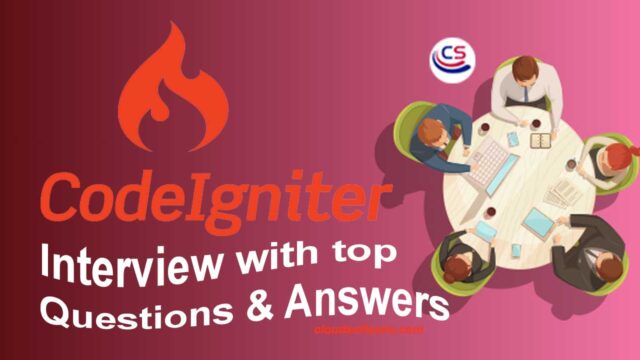 CodeIgniter Interview Questions - Cloudsoft Zone