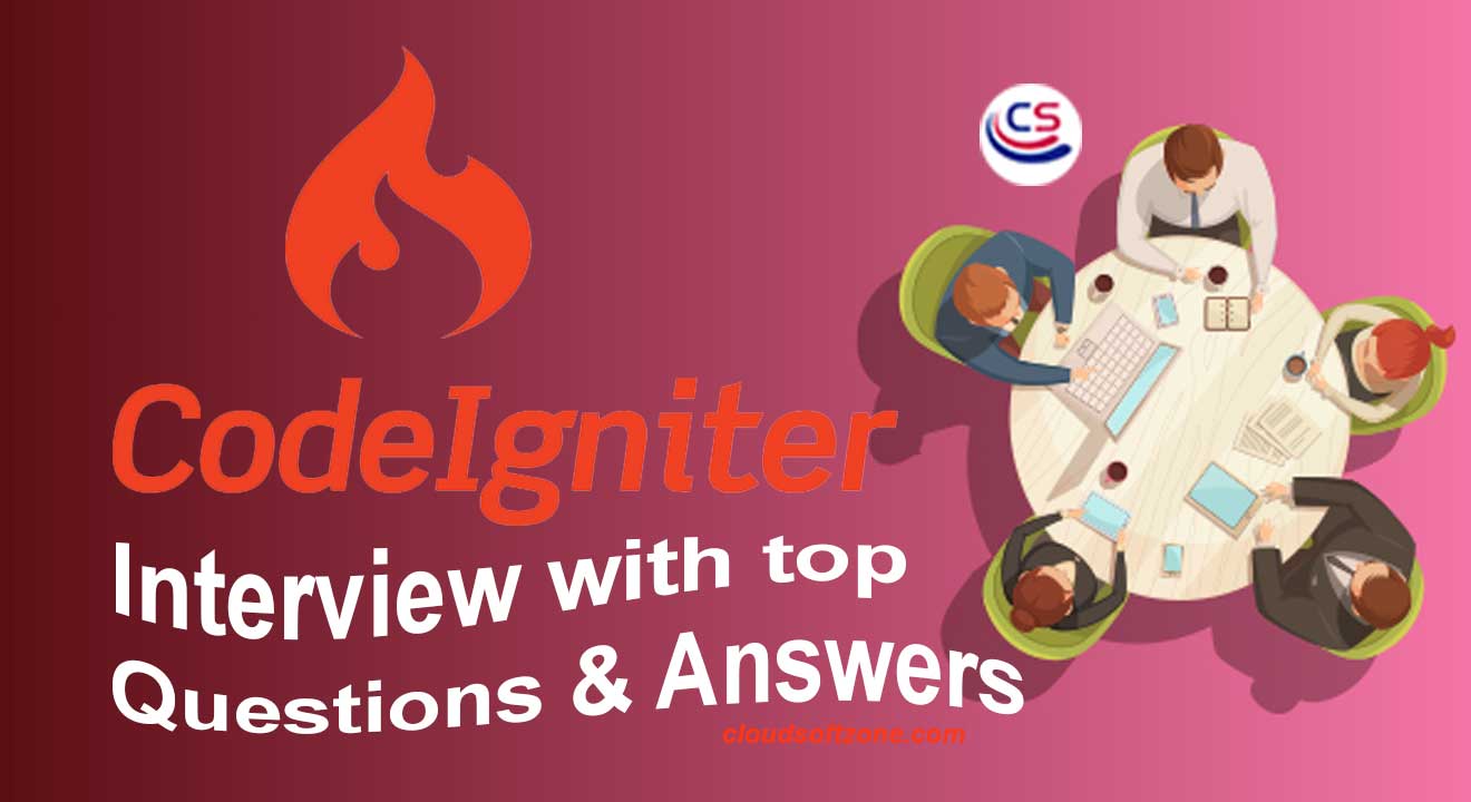 CodeIgniter Interview Questions - Cloudsoft Zone